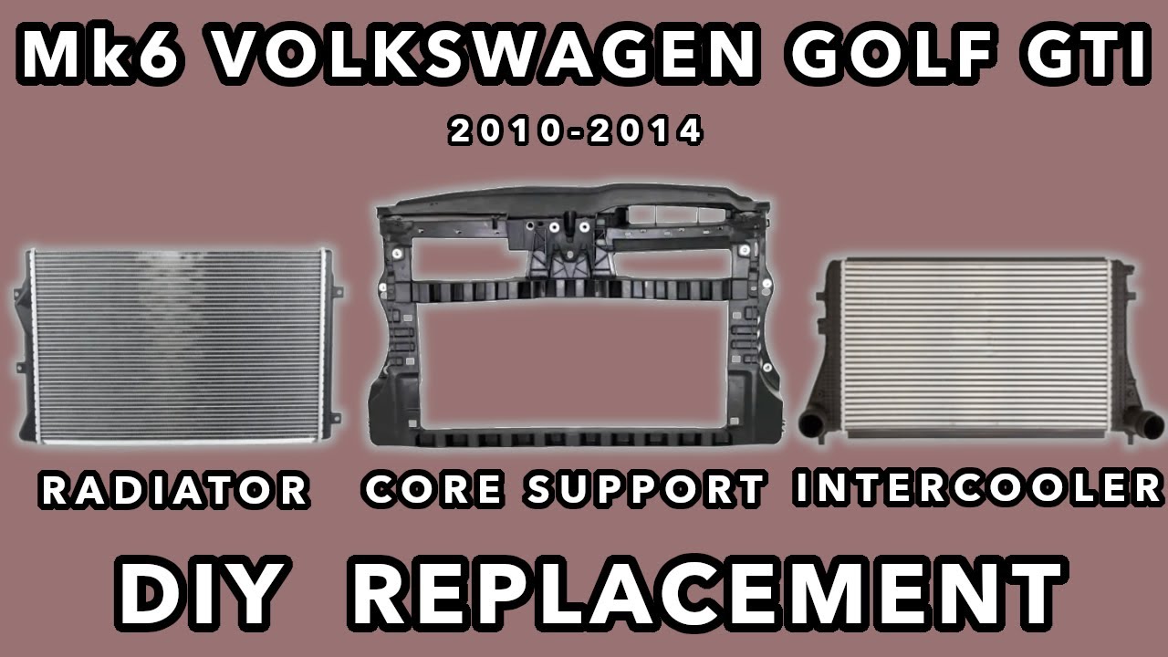 Radiator / Core Support / Intercooler Replacement | Mk6 VW Golf GTI ...