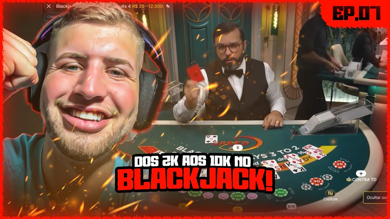BlackJack dos R$2.000,00 aos R$10.000,00 - (EP. 07) - YouTube
