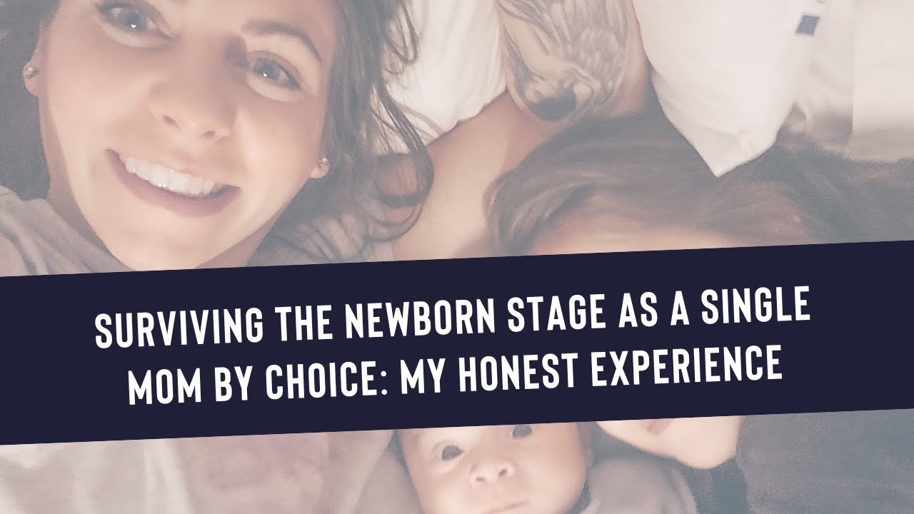 Surviving the Newborn Stage as a Single Mom by Choice: My Honest ...