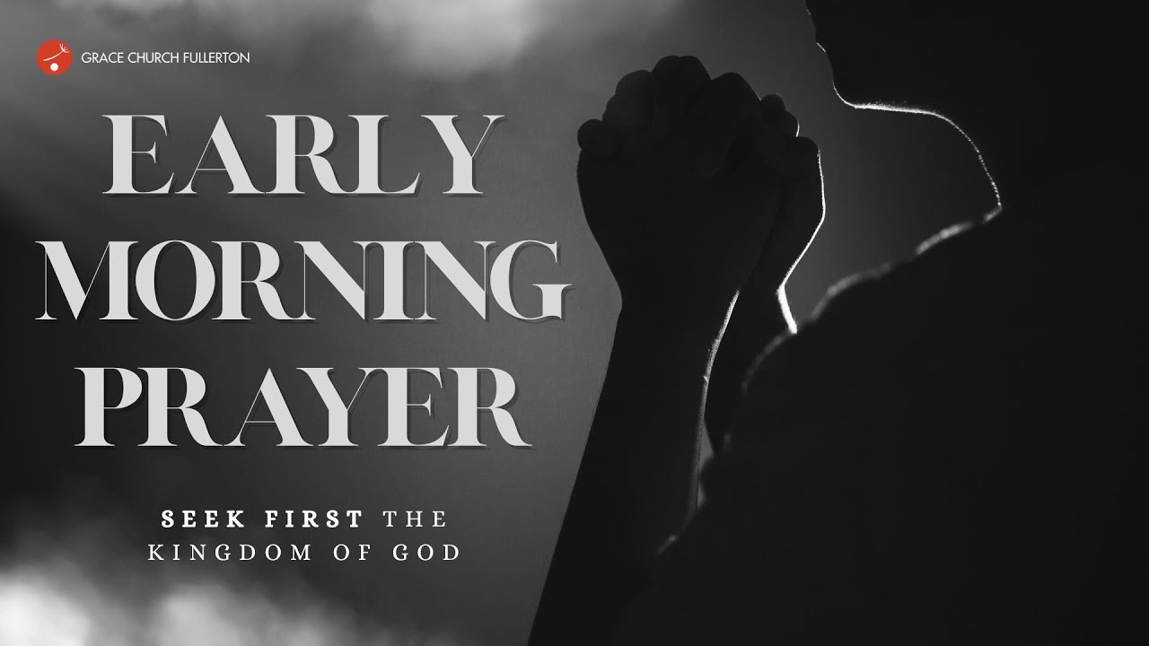 Early Morning Prayer | Pastor James Wee | Grace Church Fullerton - YouTube