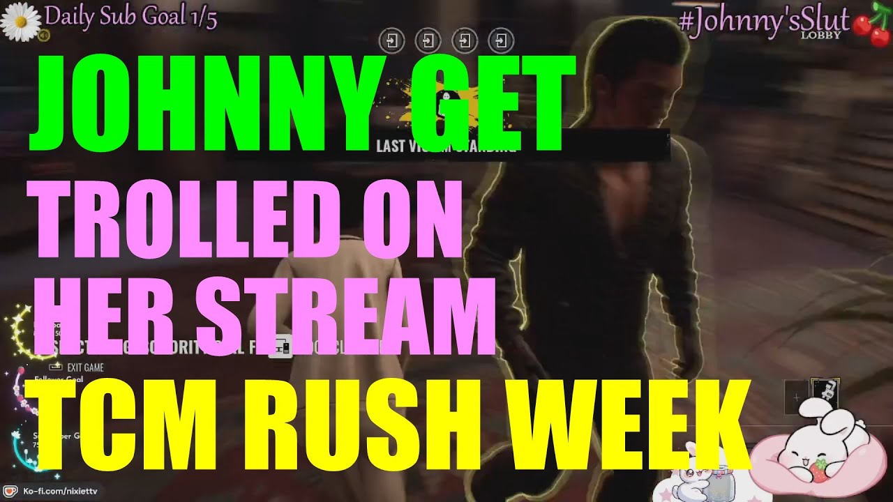 I Trolled this Johnny on Her Stream @NightsWithNixie TCM RUSH WEEK ...