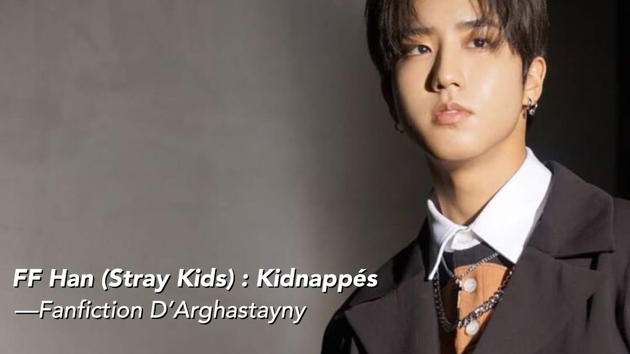 FF Han (Stray Kids) : Kidnappés (chapitre 12) - YouTube