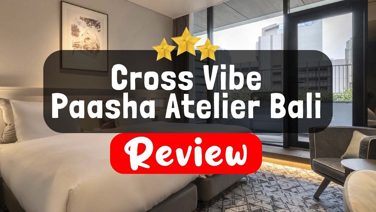 Cross Vibe Paasha Atelier Bali Kuta Review - Is This Hotel Worth It ...