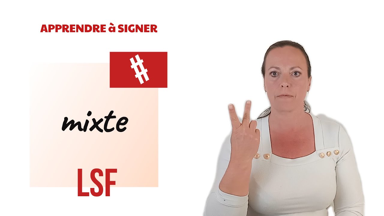 Signer MIXTE en LSF (langue des signes française). Apprendre la LSF par ...