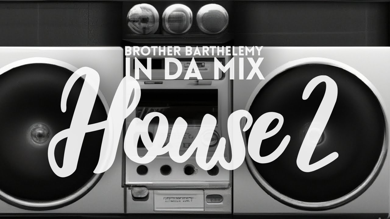Brother Barthelemy in da Mix: House 2 - YouTube