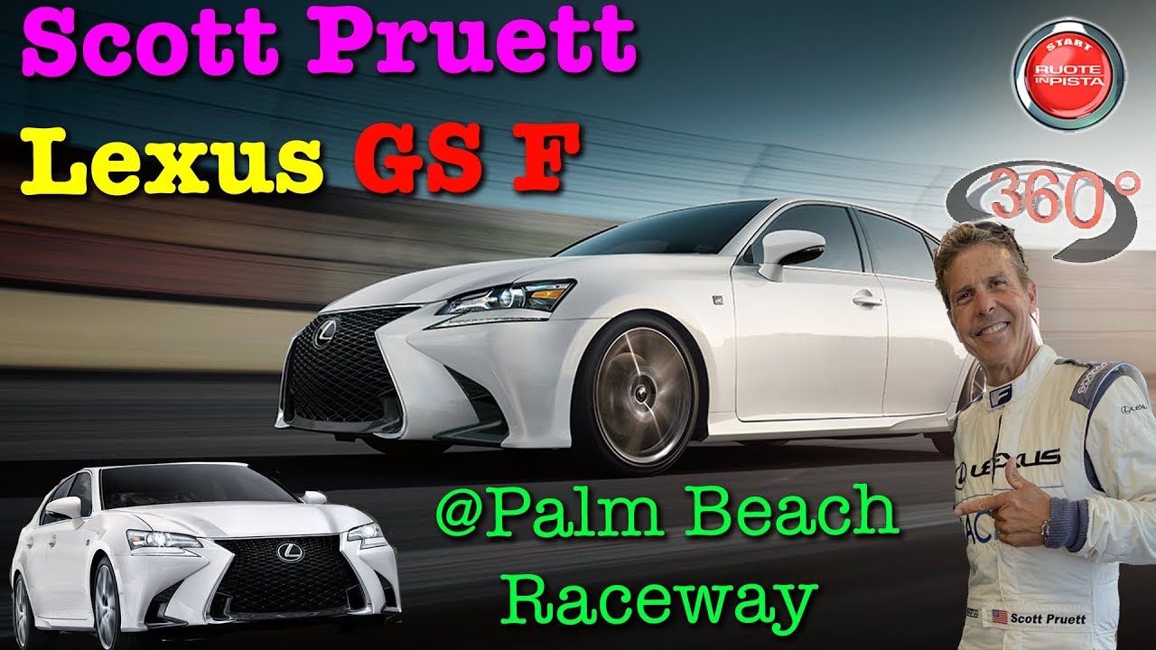 360° 4K VIDEO | Scott Pruett drives Lexus GS F @ Palm Beach Raceway ...