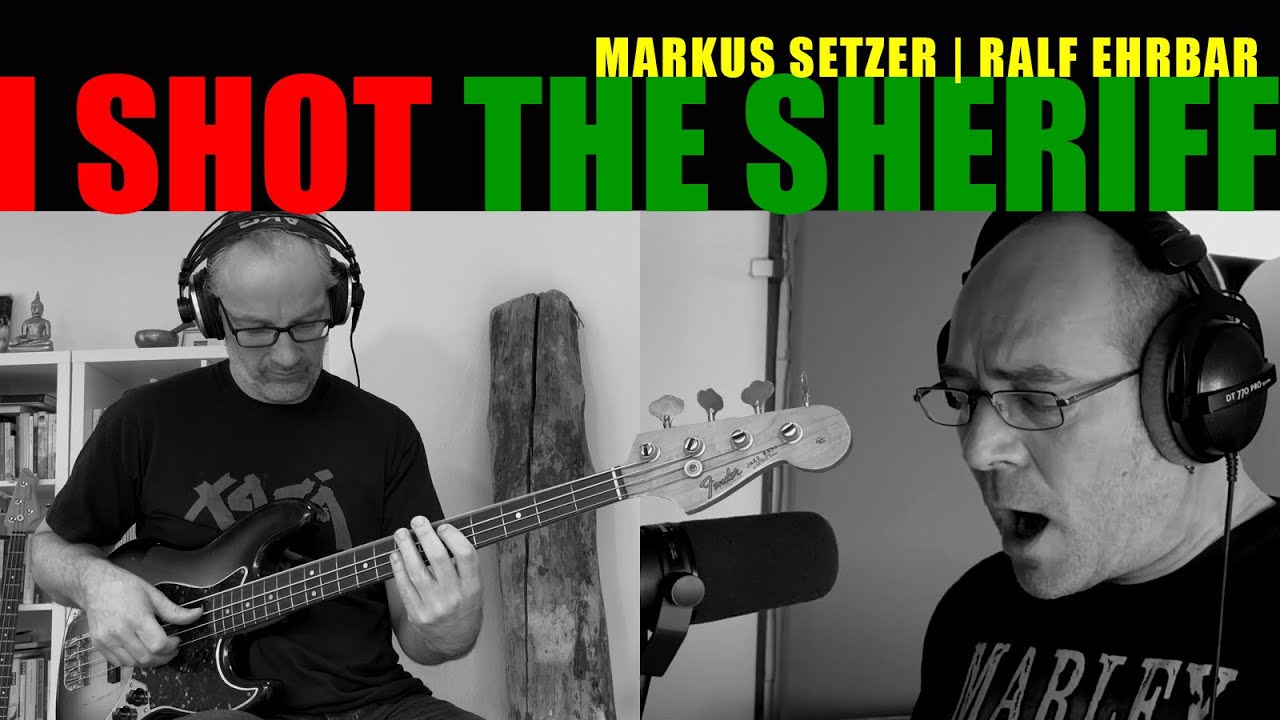 I Shot The Sheriff - Ralf Ehrbar and Markus Setzer - Vocals-Bass-Cover - YouTube