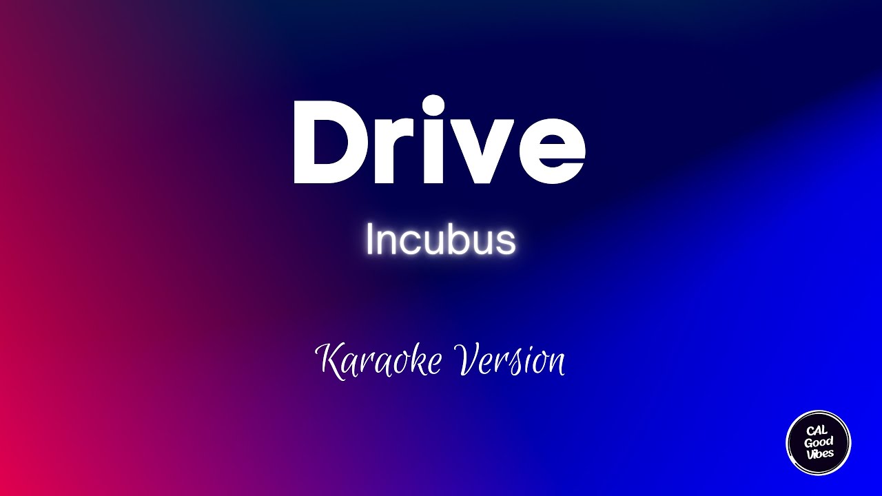 Incubus - Drive (Karaoke) - YouTube