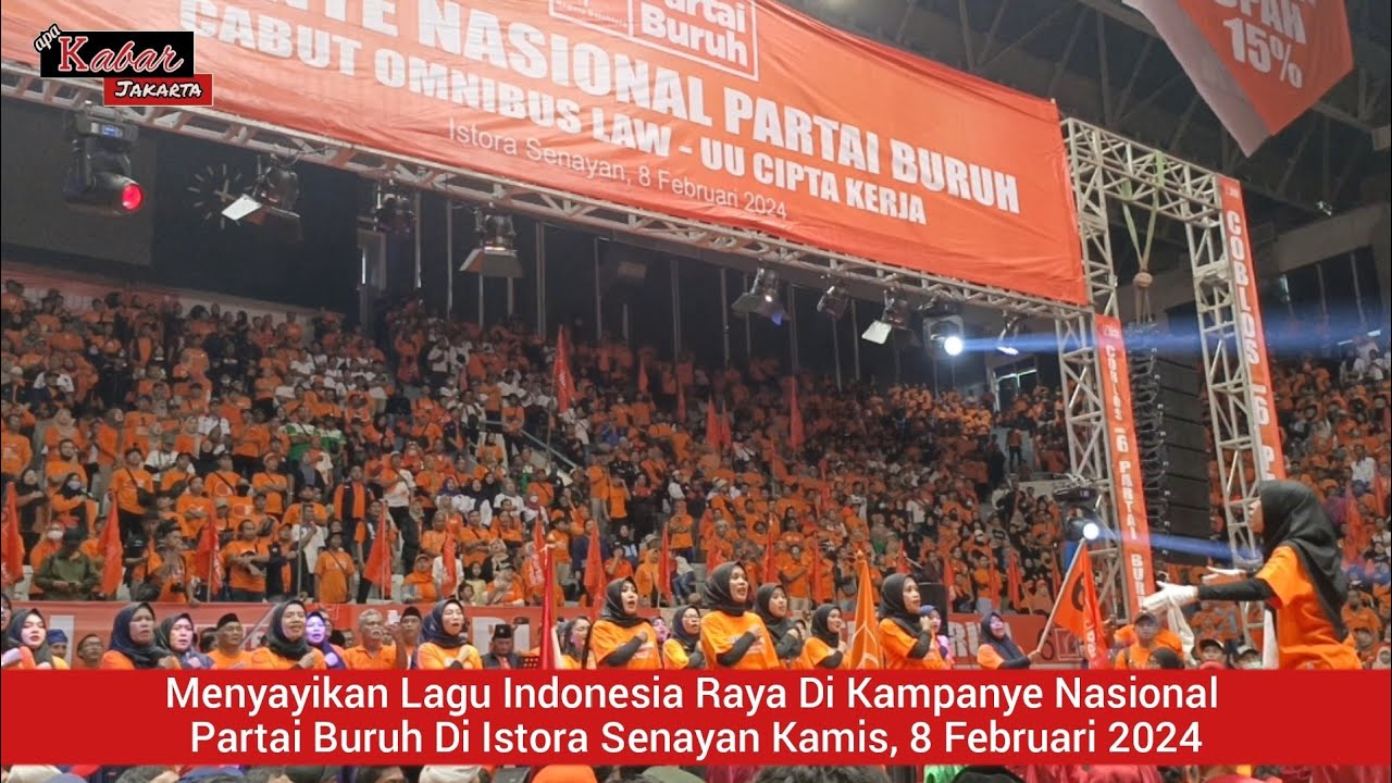 Menyayikan Lagu Indonesia Raya,Kampanye Nasional Partai Buruh, Istora ...