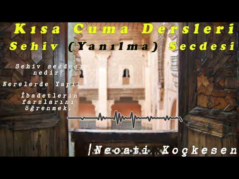 Sehiv Secdesi - Kısa Cuma Dersler  9 - Necati Koçkesen