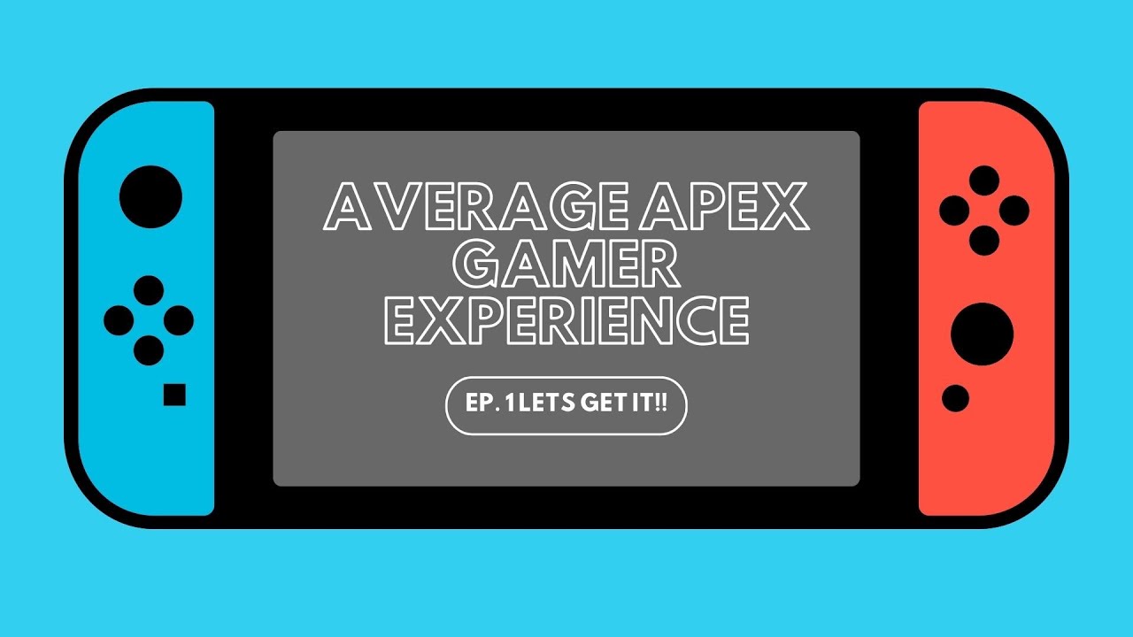 The Average Apex Gamer Experience (AAGE) EP. 1: Lets Get It!! - YouTube