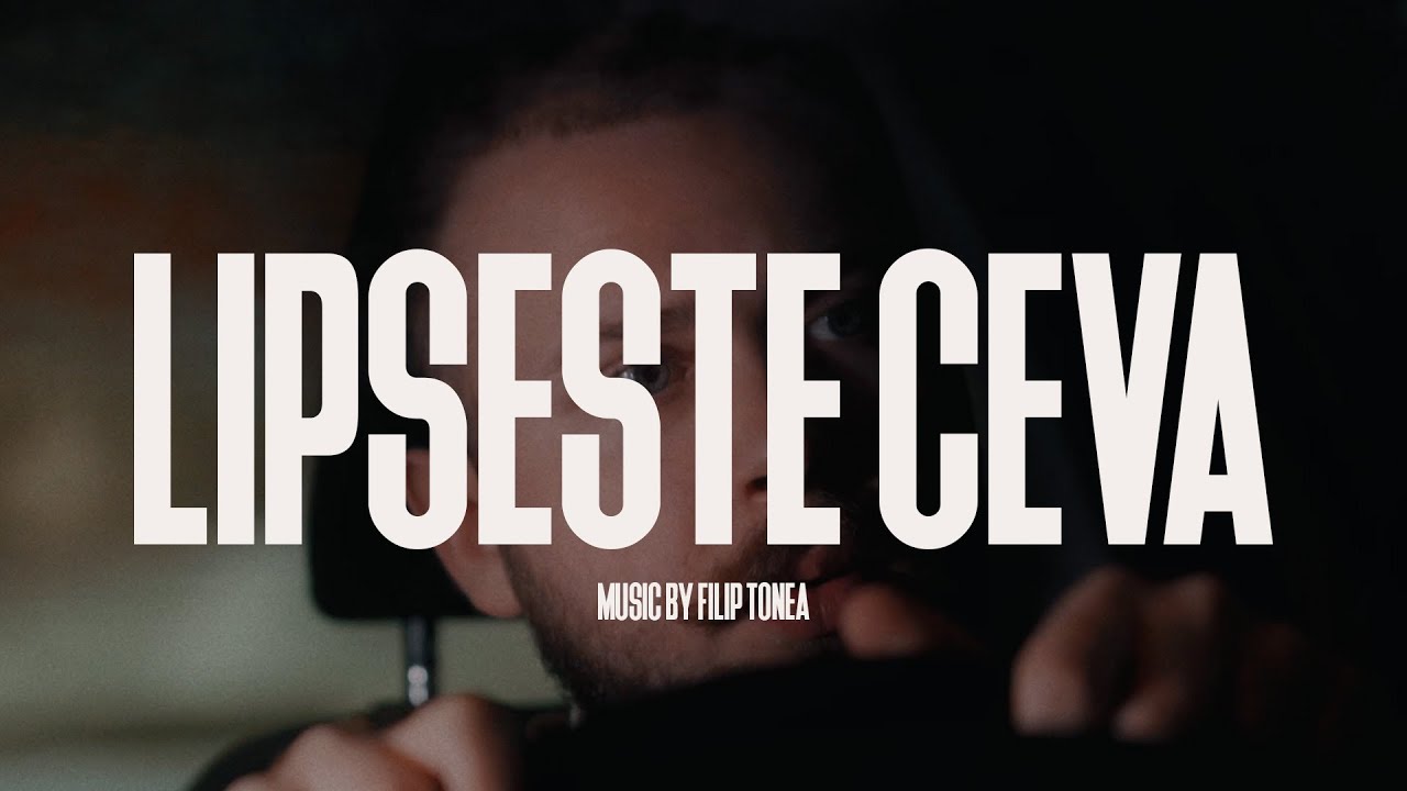 Filip Tonea - Lipseste Ceva (Official MV) - YouTube