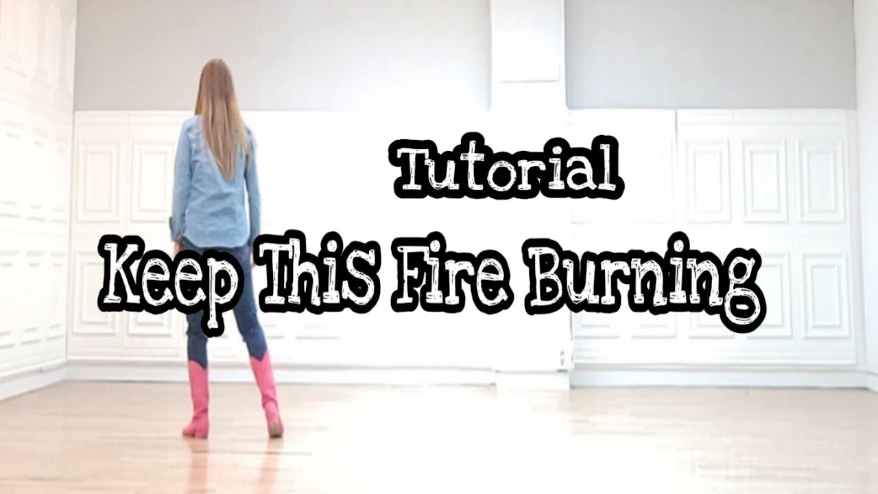 Keep This Fire Burning - Line Dance (Tutorial) - YouTube
