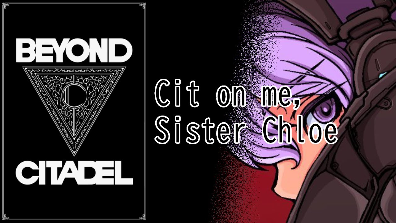 Beyond Citadel - Cit On Me, Sister Chloe - YouTube
