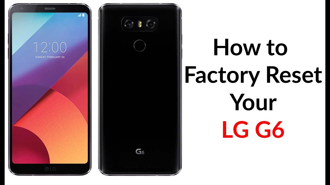 How to Factory Reset Your LG G6 - YouTube Tech Guy - YouTube
