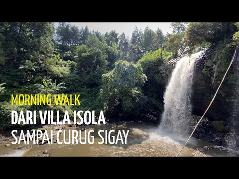 Perjalanan dari Villa Isola yang Cantik sampai Curug Sigay yang Seperti ...
