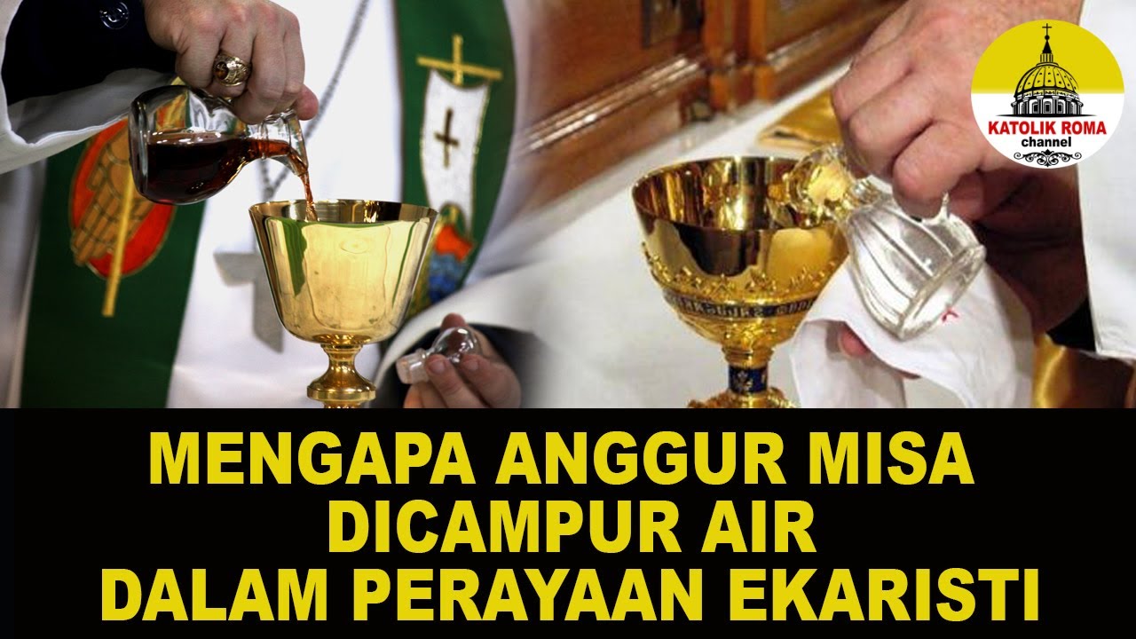 Mengapa ANGGUR misa dicampur AIR dalam Perayaan Ekaristi ? - YouTube