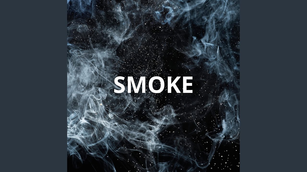 Smoke - YouTube