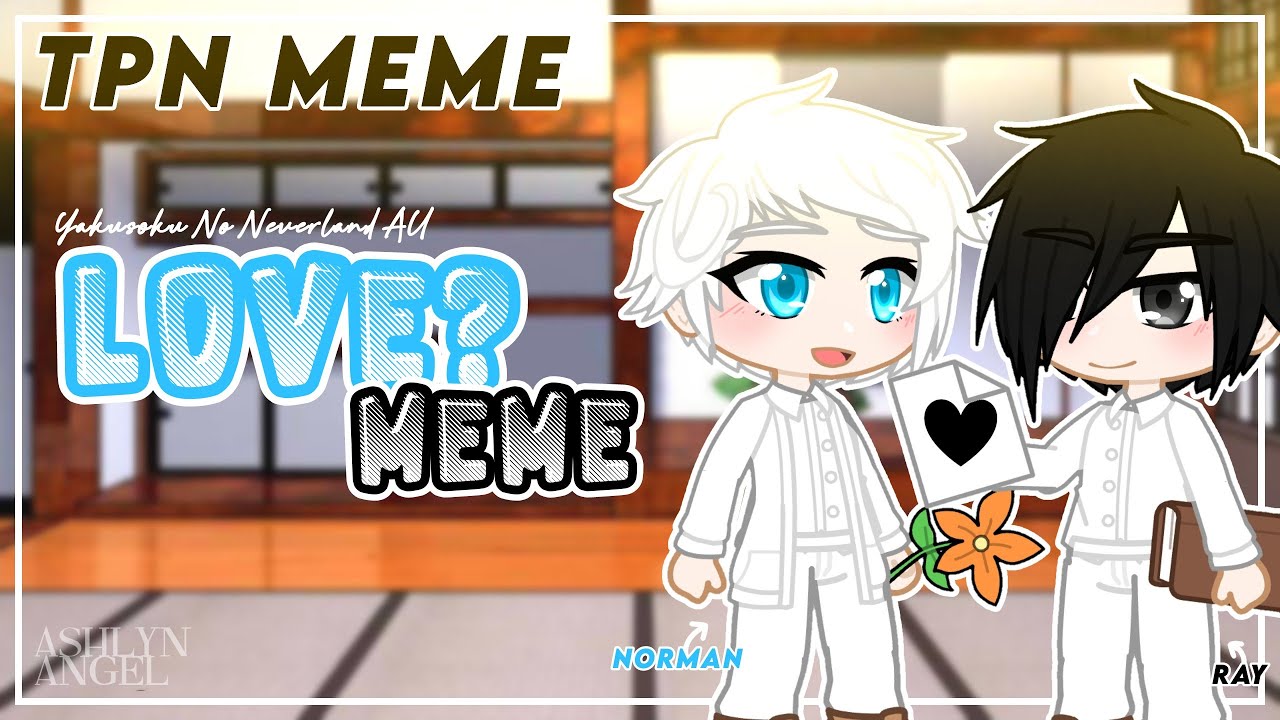 Love? Meme. 💖NorEmma💖「 Meme, TPN 」 - YouTube