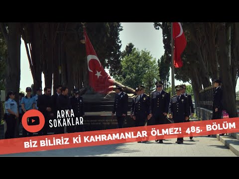 Biz Biliriz Ki Kahramanlar Ölmez! 485. Bölüm