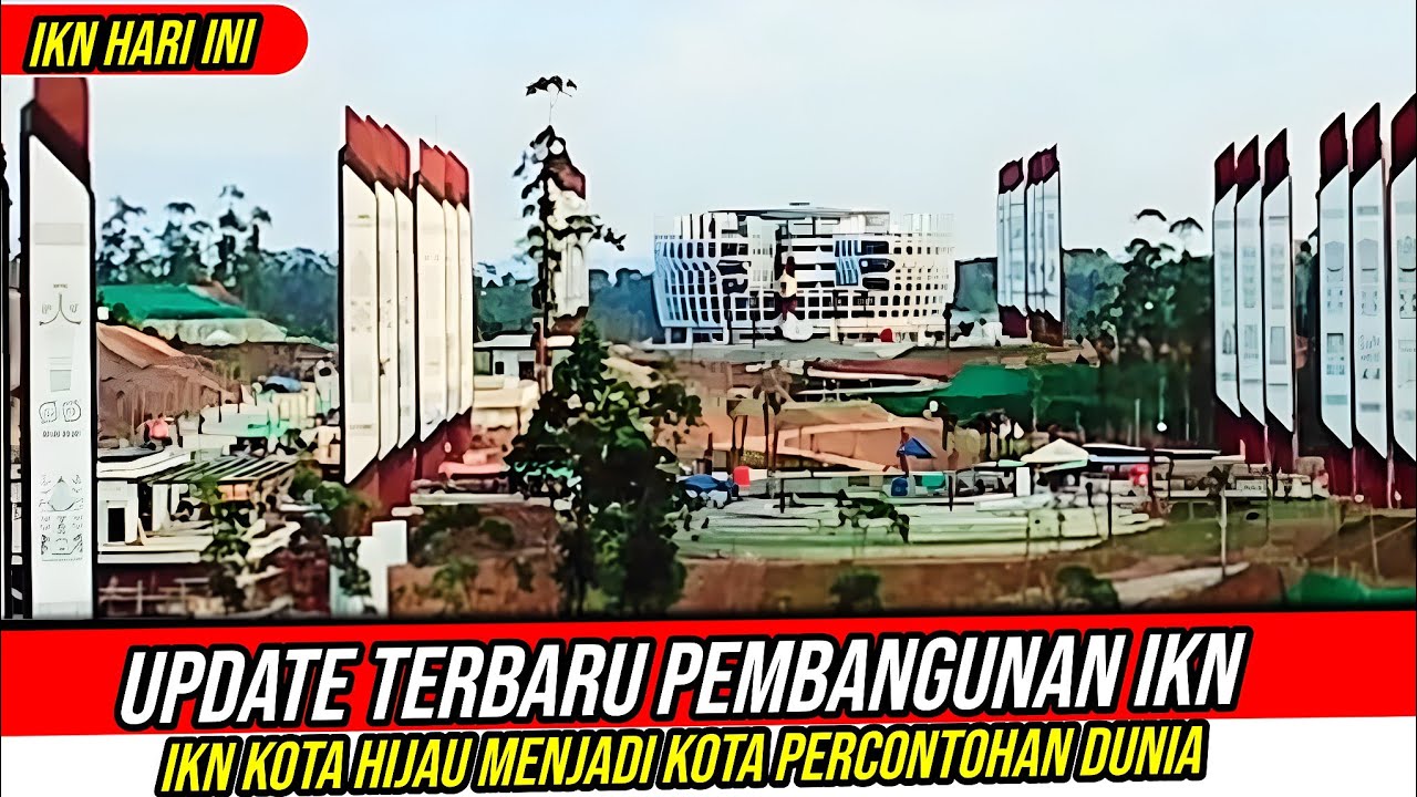 IKN HARI INI‼️Update Tampilan Terbaru Pembangunan IKN Sebagai Kota ...