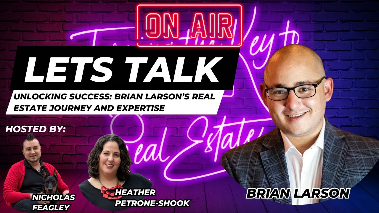 Unlocking Success: Brian Larson’s Real Estate Journey and Expertise ...