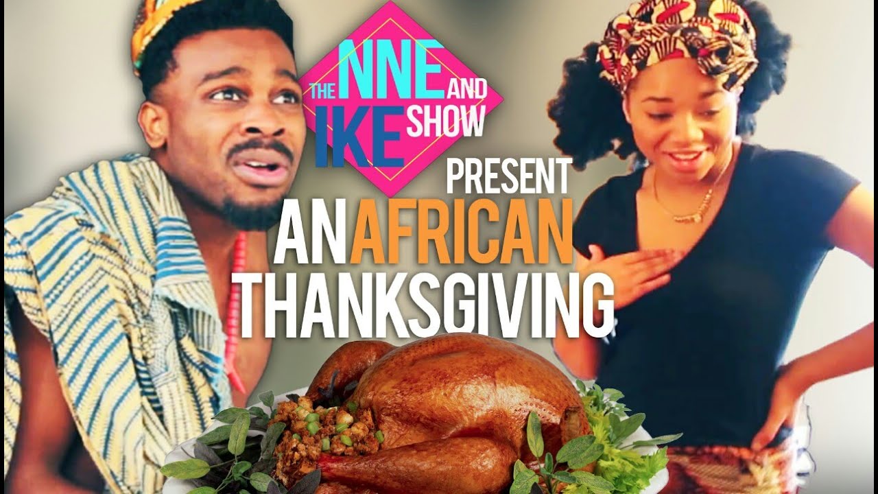 The NNE And IKE Show: An African Thanksgiving - YouTube