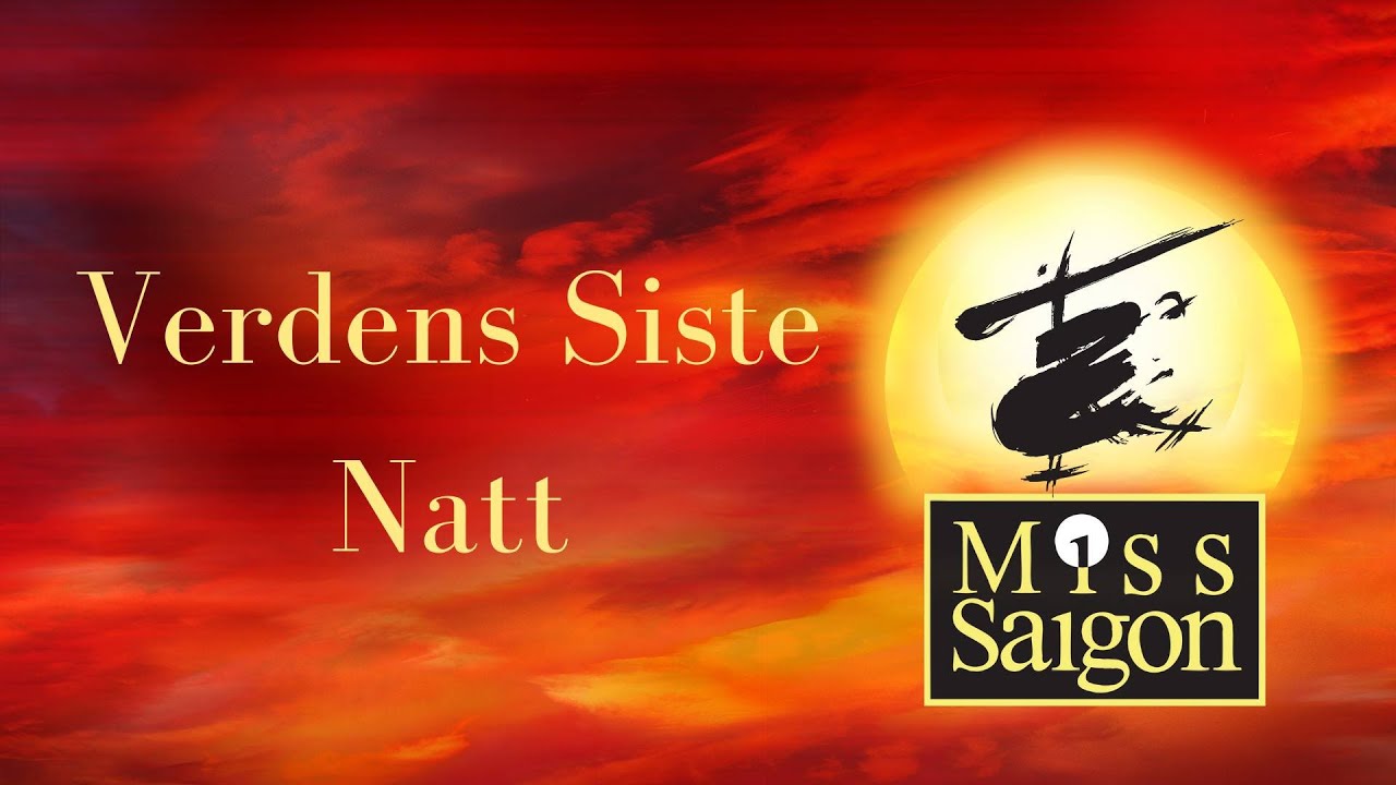 Verdens siste natt (Last night of the world) - Miss Saigon - YouTube