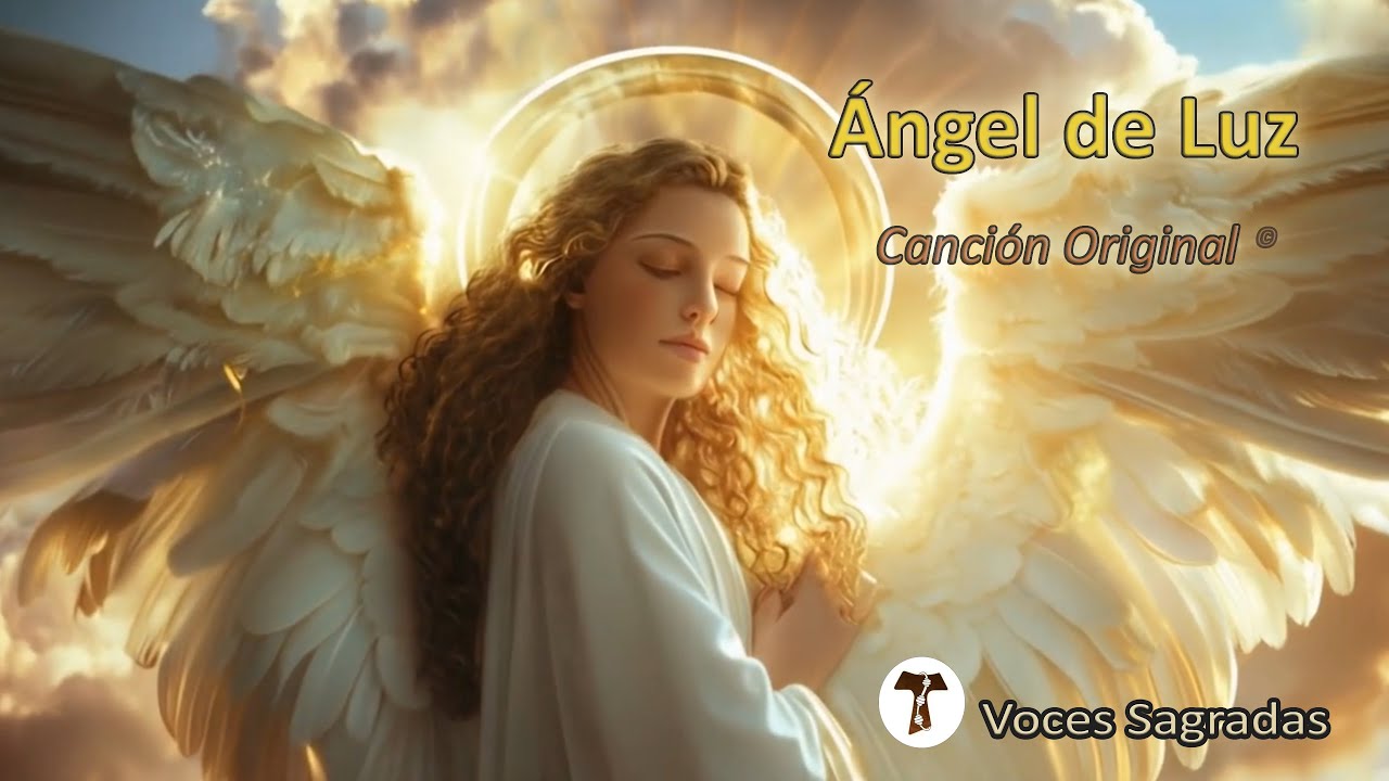 Ángel de Luz - Recemos cantando a nuestro Ángel de la Guarda o Ángel Custodio - Canción original ...