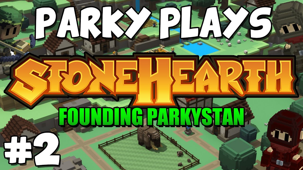 Parky Plays: StoneHearth - Gameplay / Let's Play - Part 2 - Lazy ...