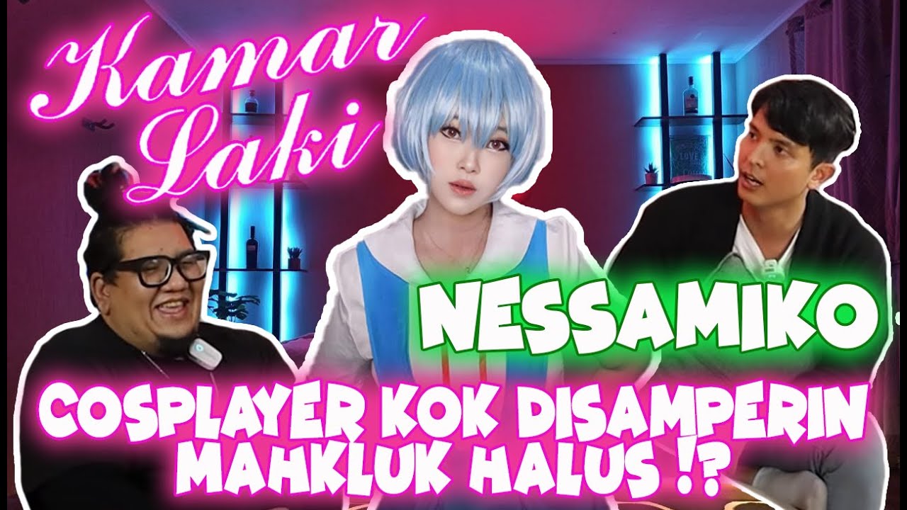 #kamarlaki - Nessamiko: Cosplayer, streamer, caster, gamers TAPI KOK INDIGO ?! - Eps03 - YouTube