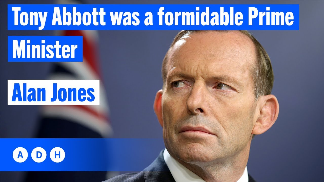 Tony Abbott was a formidable Prime Minister | Alan Jones - YouTube