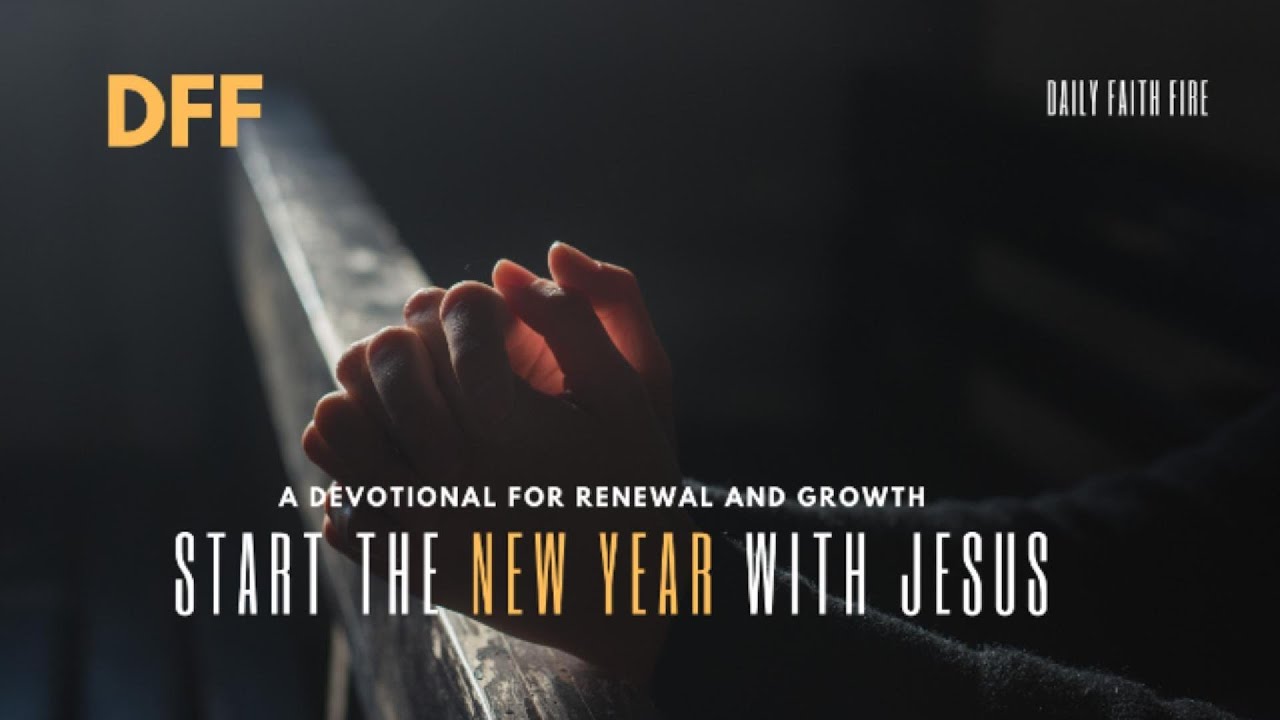Start the New Year with Jesus: A Devotional for Renewal and Growth ...