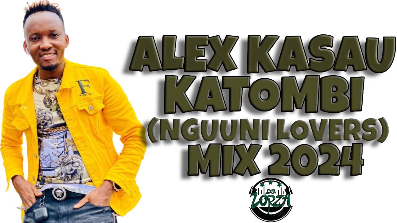 ALEX KASAU KATOMBI NON STOP BENGA MIX 2024 | BEST OF KATOMBI | NGUUNI ...