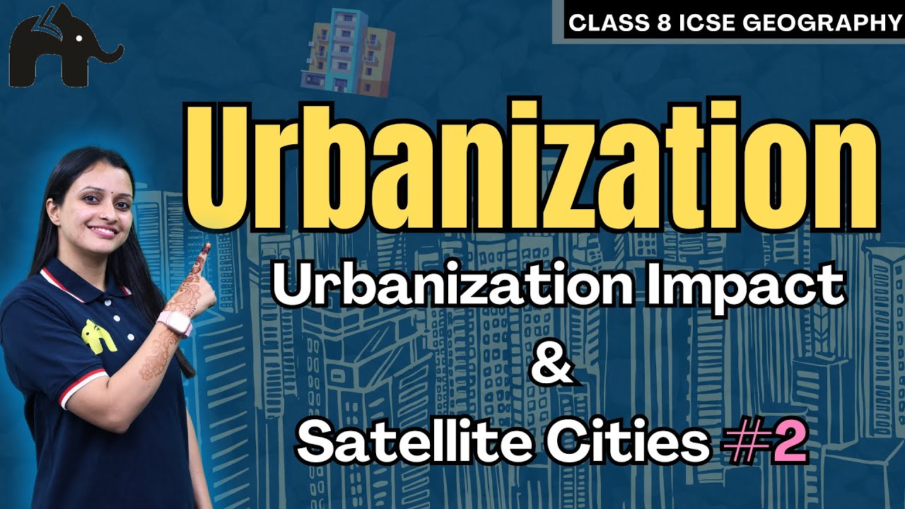 Urbanization Class 8 ICSE Geography | Selina Chapter 4 | Urbanisation ...