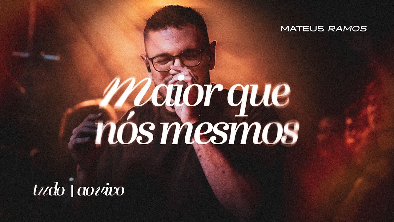 Maior Que Nós Mesmos - Ao Vivo | Mateus Ramos - YouTube