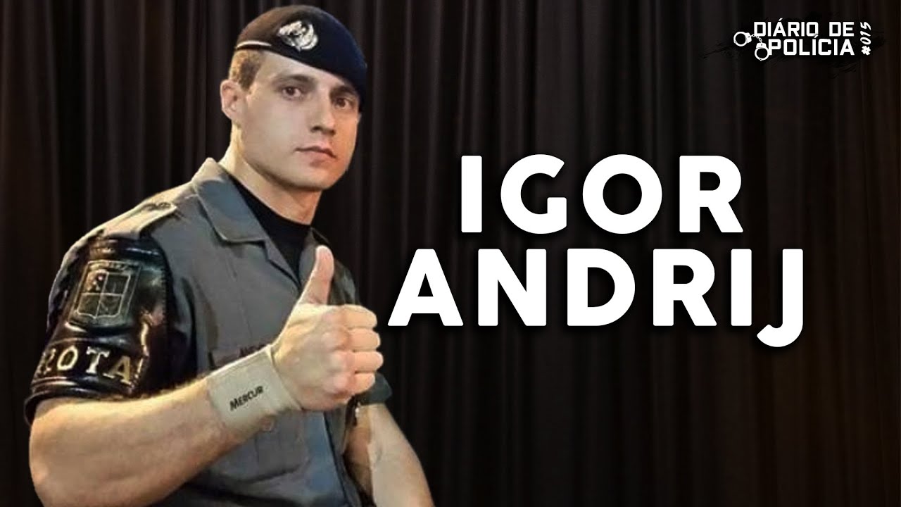 IGOR ANDRIJ | Diário de Polícia #015 - YouTube