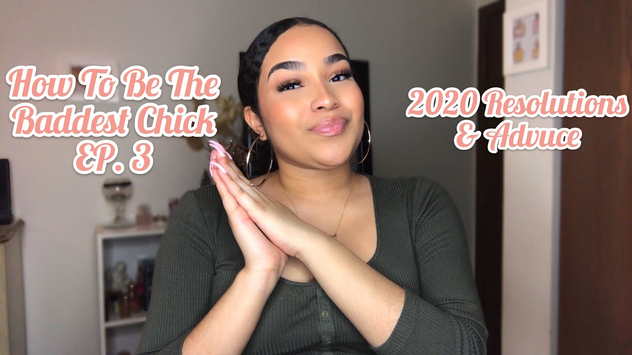 Relationships & Motivation Advice 2020 | HOW TO BE THE BADDEST CHICK EP ...