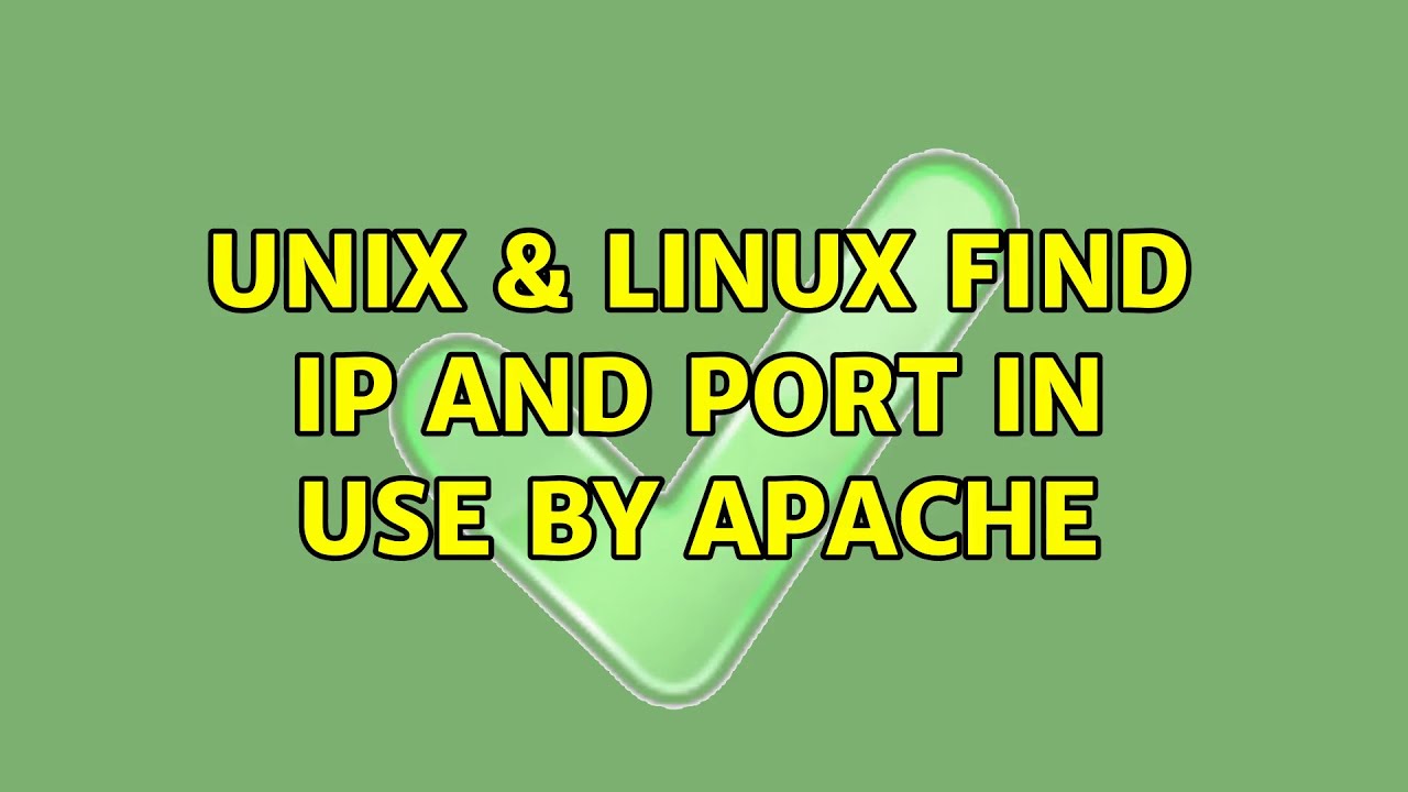 Unix & Linux: find IP and PORT in use by Apache (5 Solutions!!) - YouTube