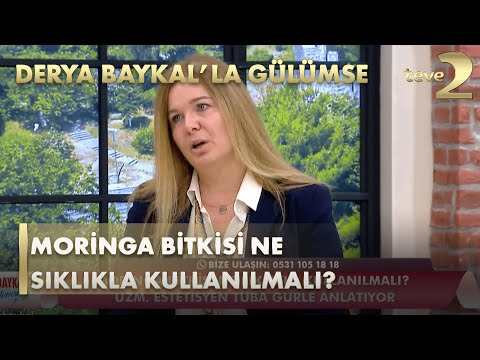 Derya Baykal'la Gülümse: Moringa Bitkisi Ne Sıklıkla Kullanılmalı?