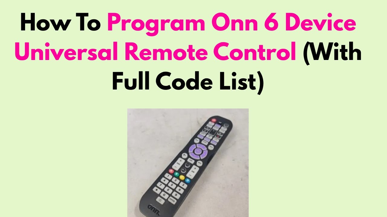 How To Program Onn 6 Device Universal Remote Control (With Full Code ...