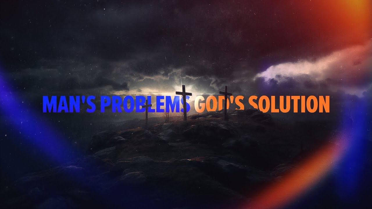 Man's Problems | God's Solution - YouTube