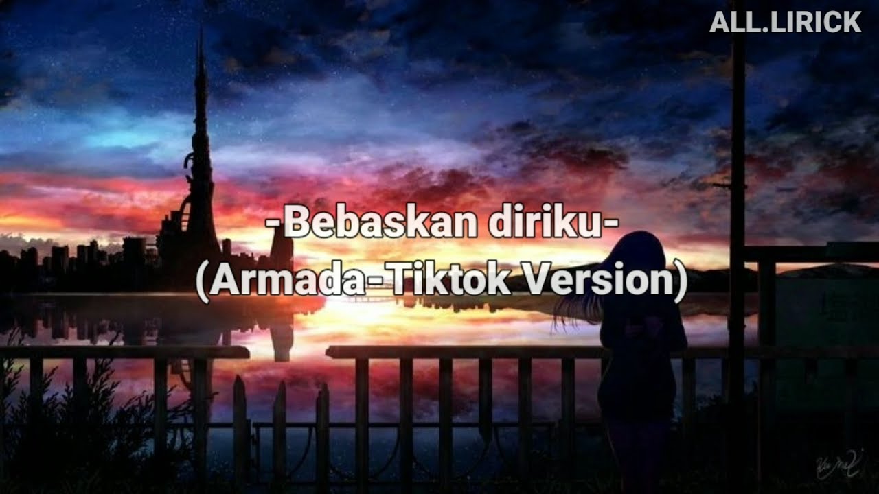 Bebaskan Diriku Lirik Lagu Armada (TiktokVersion) - YouTube