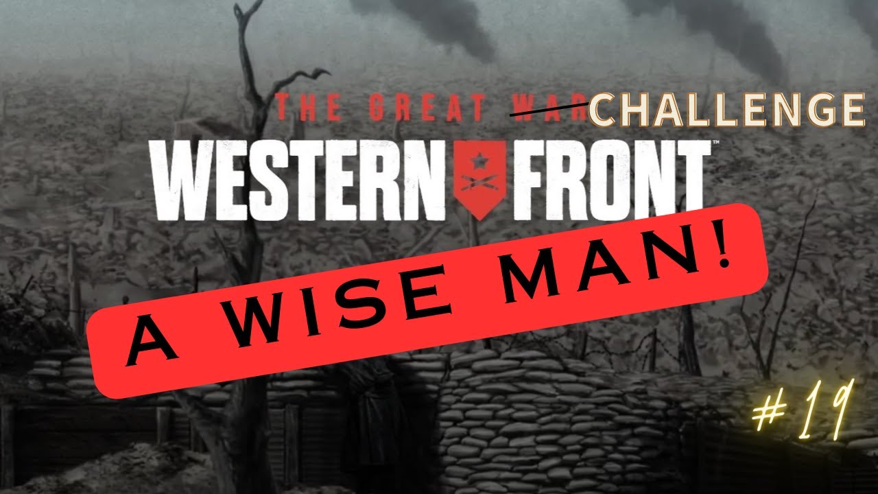 The Great War Western Front - A wise man! Elite Challenge Campaign #19 ...
