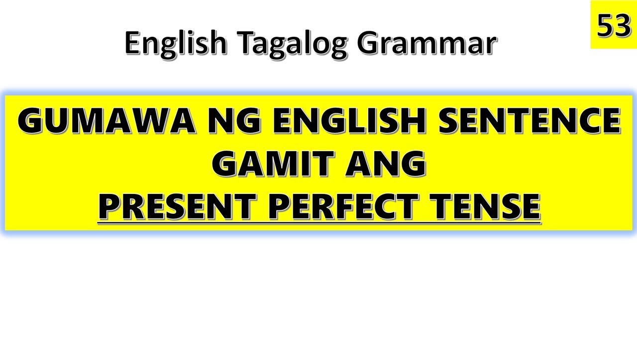 GUMAWA NG SARILING ENGLISH SENTENCE GAMIT ANG PRESENT PERFECT TENSE ...