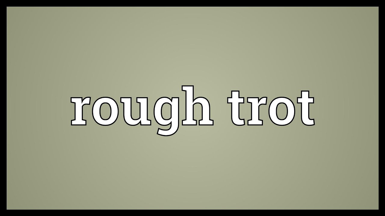 Rough Trot Meaning YouTube rough-trot-meaning-youtube