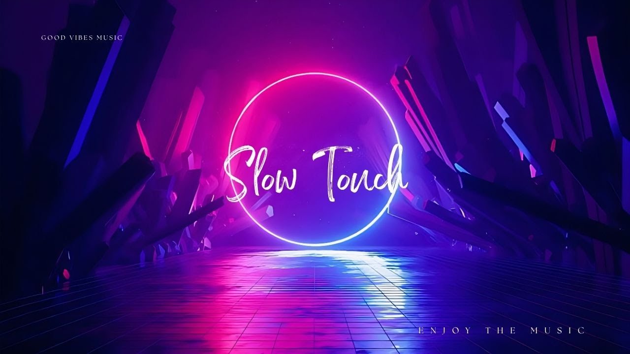 Slow Touch [Official Song] 2025 🎵🎵 - YouTube