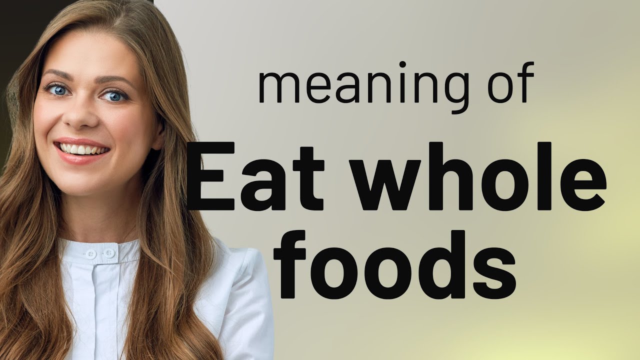 Eat Whole Foods: A Simple Guide to Healthy Eating - YouTube