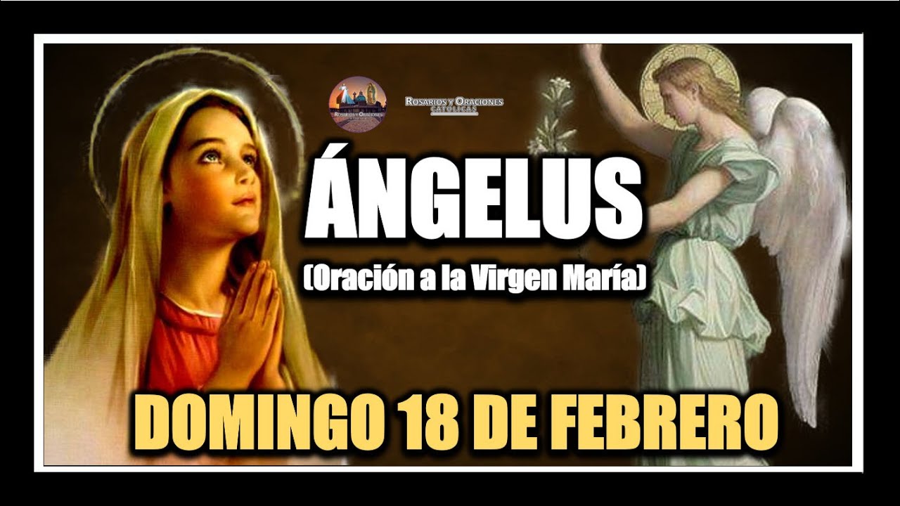 ÁNGELUS: COMO REZAR EL ÁNGELUS - ORACION A LA VIRGEN MARÍA: DOMINGO 18 ...