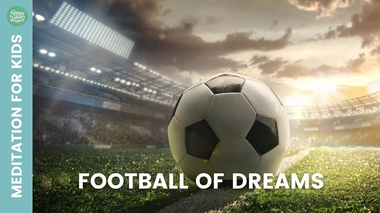 Guided meditation for kids | Football of Dreams | Relaxation for ...
